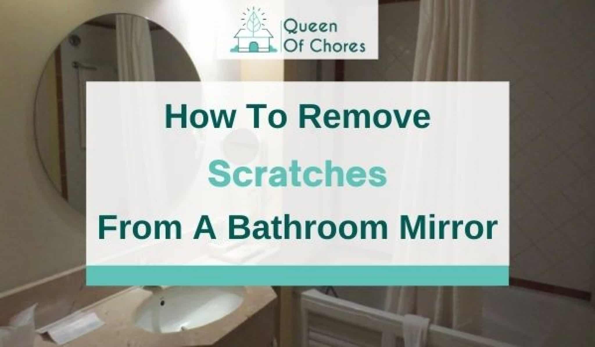 6 Ways On How To Remove Scratches From A Bathroom Mirror | Queen of Chores