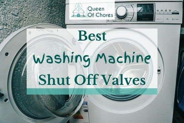 6 Best Washing Machine Shut Off Valves In 2021 | Queen of Chores