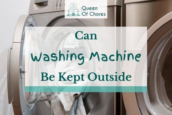 Can Washing Machine Be Kept Outside? (Solved!) | Queen of Chores