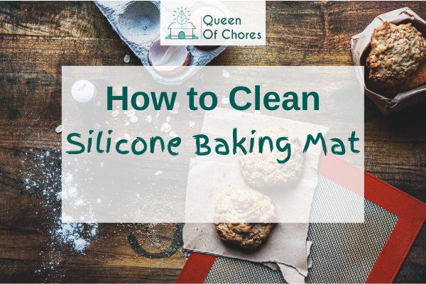 How to Clean a Silicone Baking Mat | Queen of Chores